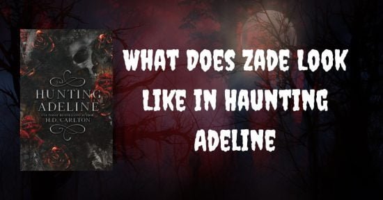 What Does Zade Look Like in Haunting Adeline: The Mysterious ...